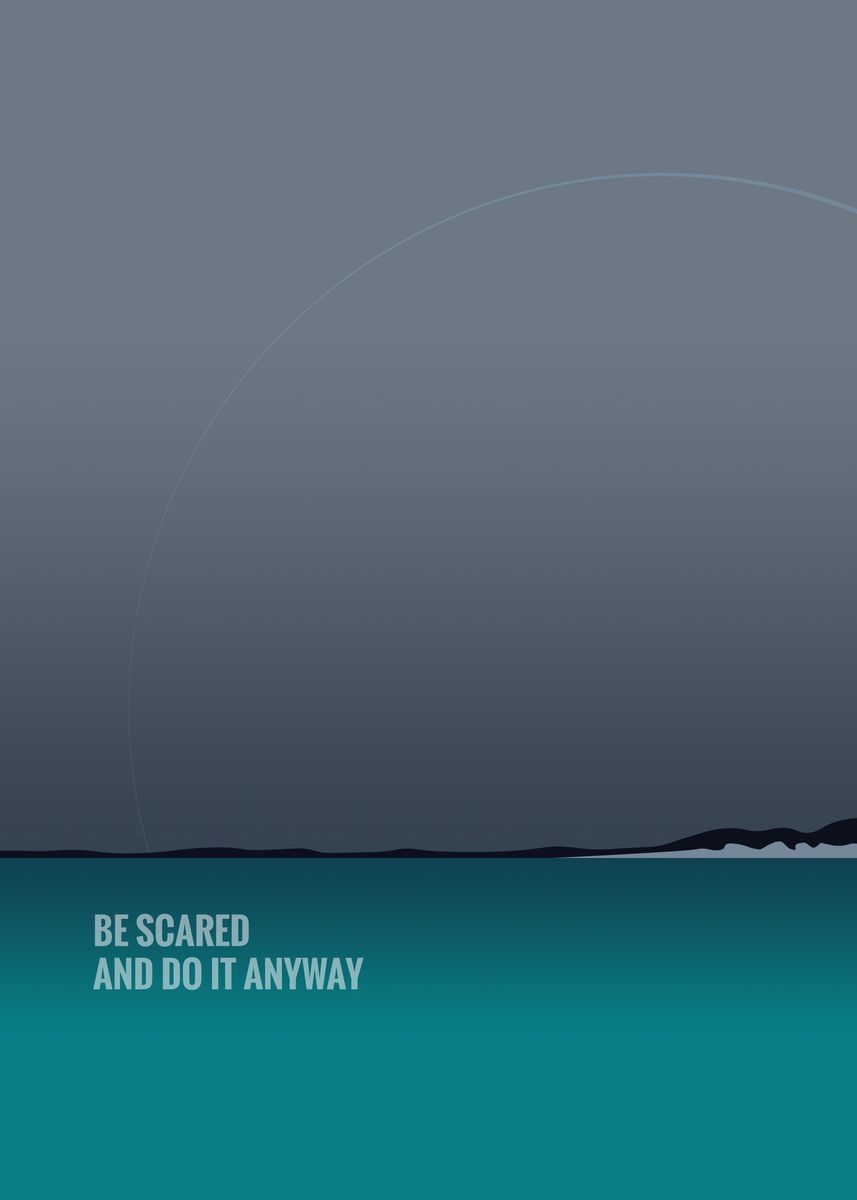 'be scared and do it anyway' Poster, picture, metal print, paint by ...