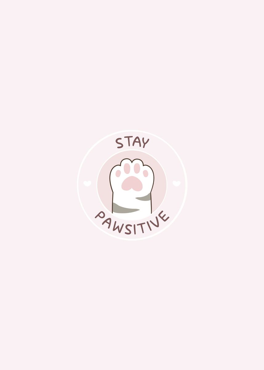 'Stay Pawsitive L' Poster, picture, metal print, paint by Plus x | Displate