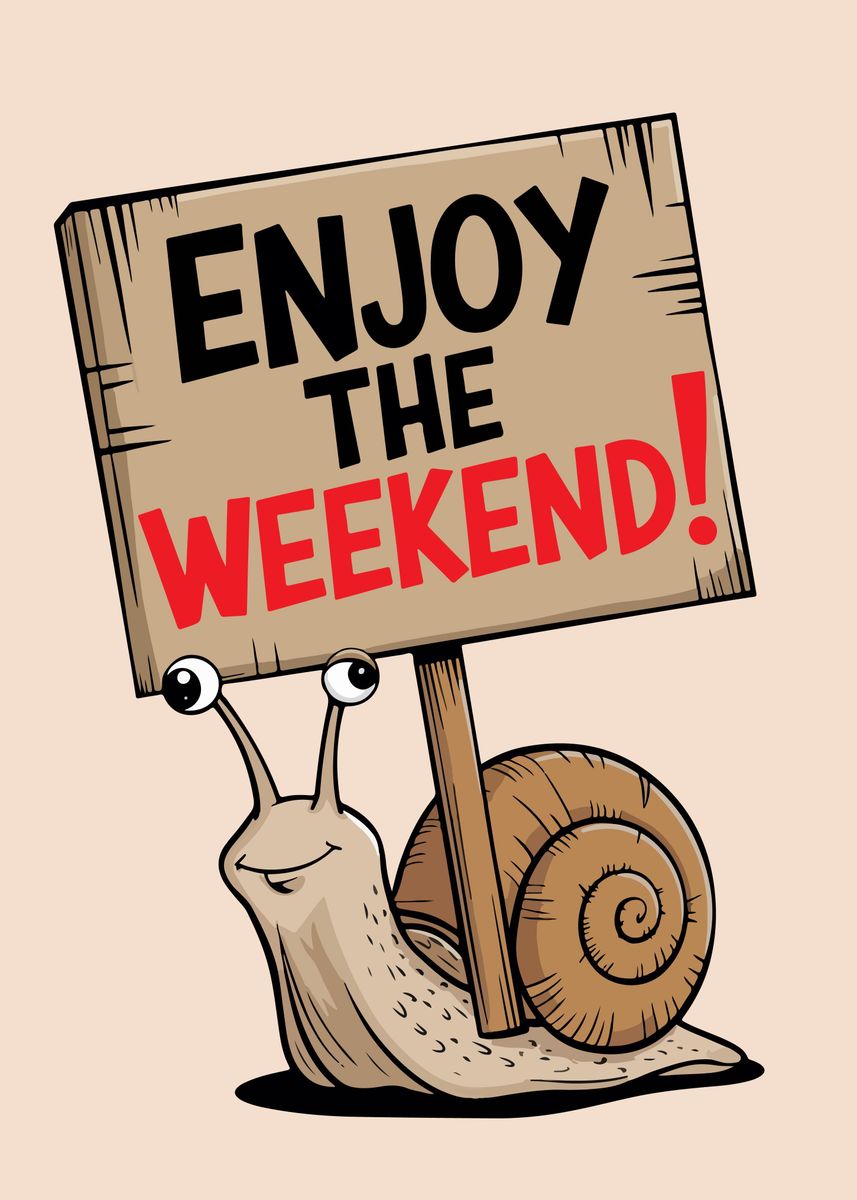 'Enjoy the Weekend Humor ' Poster, picture, metal print, paint by noer ...