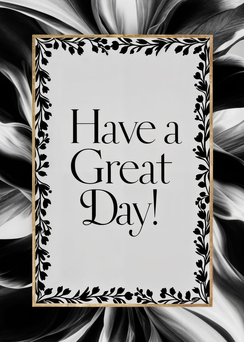 'Have a great day' Poster, picture, metal print, paint by ...