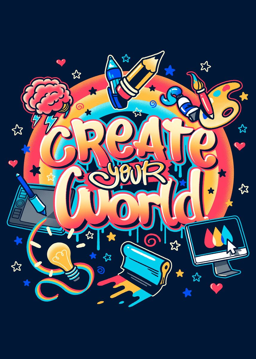 'Create Your World' Poster, picture, metal print, paint by Getsousa ...