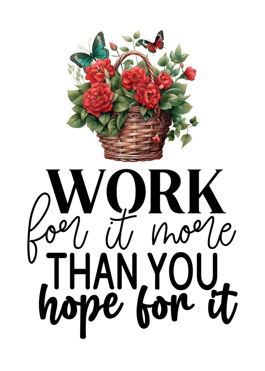 'Work for it' Poster, picture, metal print, paint by Juliana RW | Displate