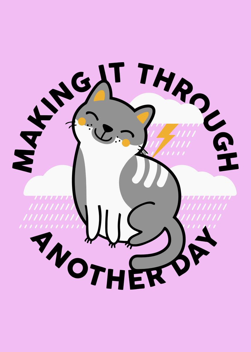 'Cat Making It Through Another Day' Poster, picture, metal print, paint ...
