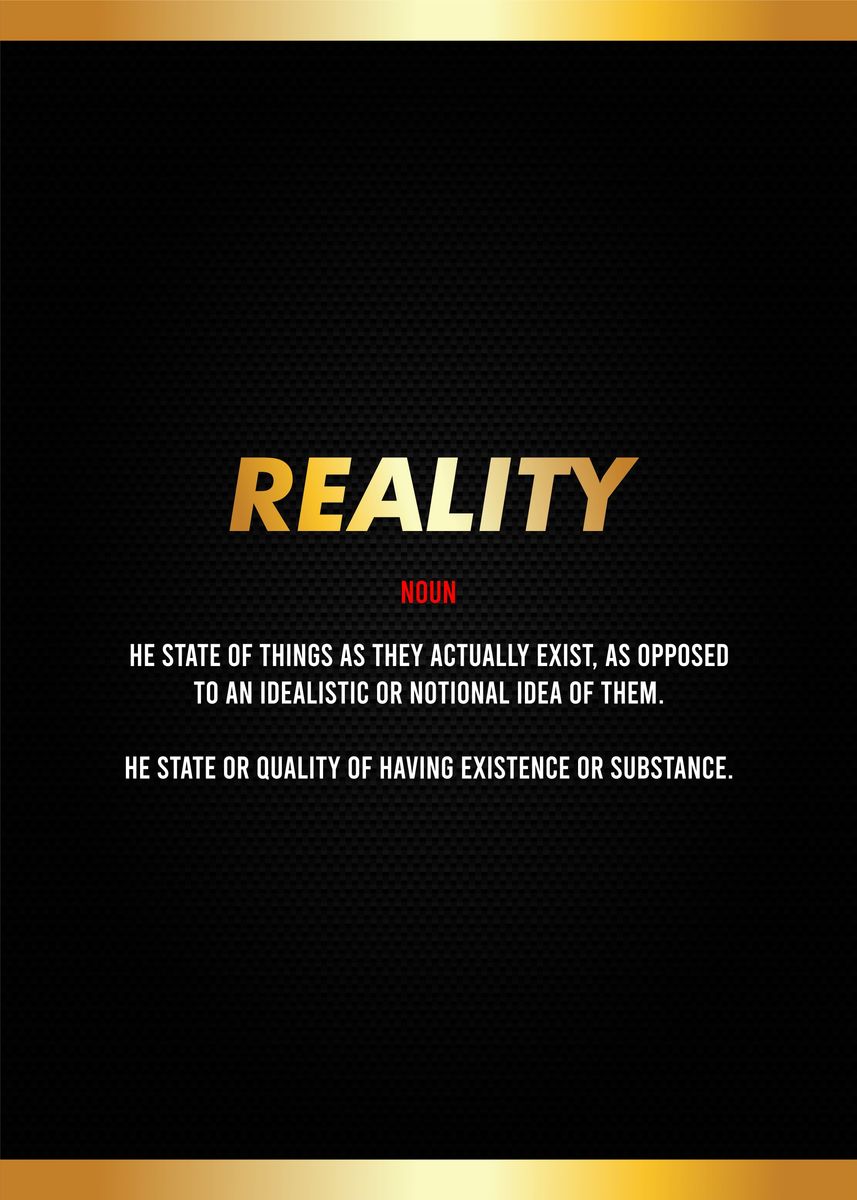 'reality definition' Poster, picture, metal print, paint by Metal ...