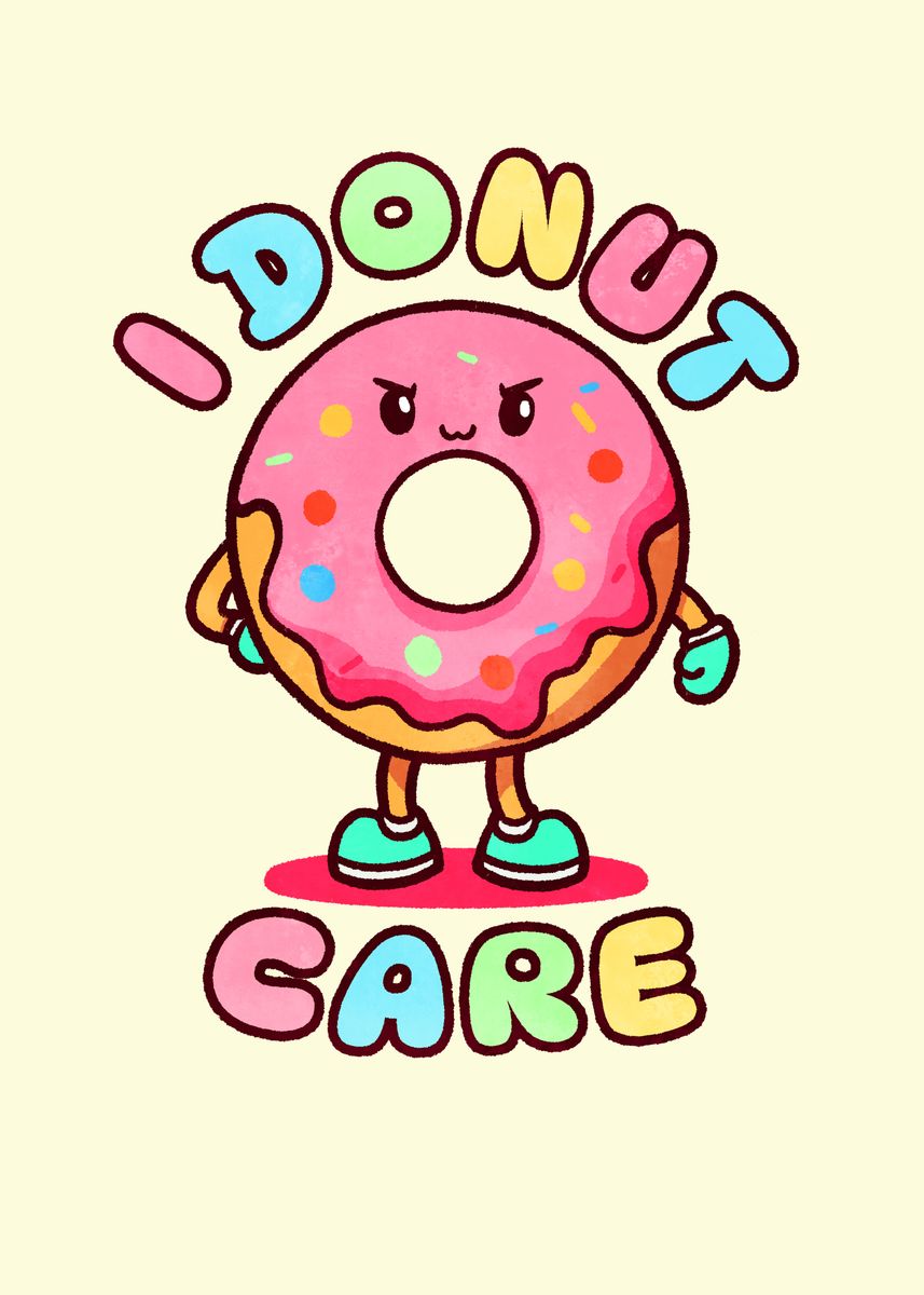 'I Donut Care Cartoon' Poster, picture, metal print, paint by Fanfreak ...