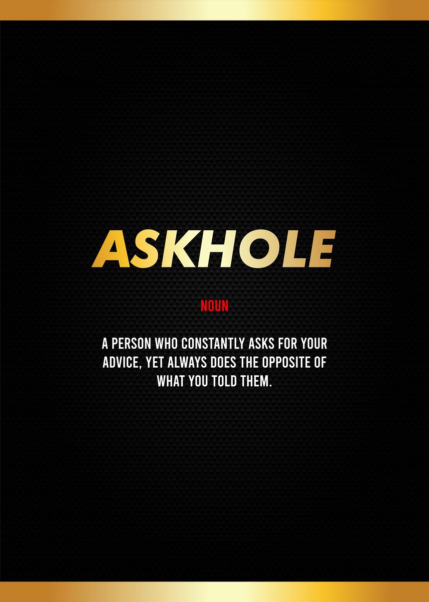 'askhole' Poster, picture, metal print, paint by Metal Wonder | Displate