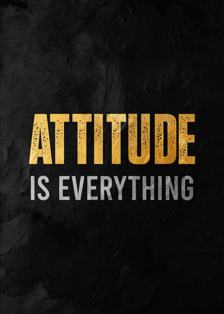 'attitude is everything' Poster, picture, metal print, paint by Lowpoly ...