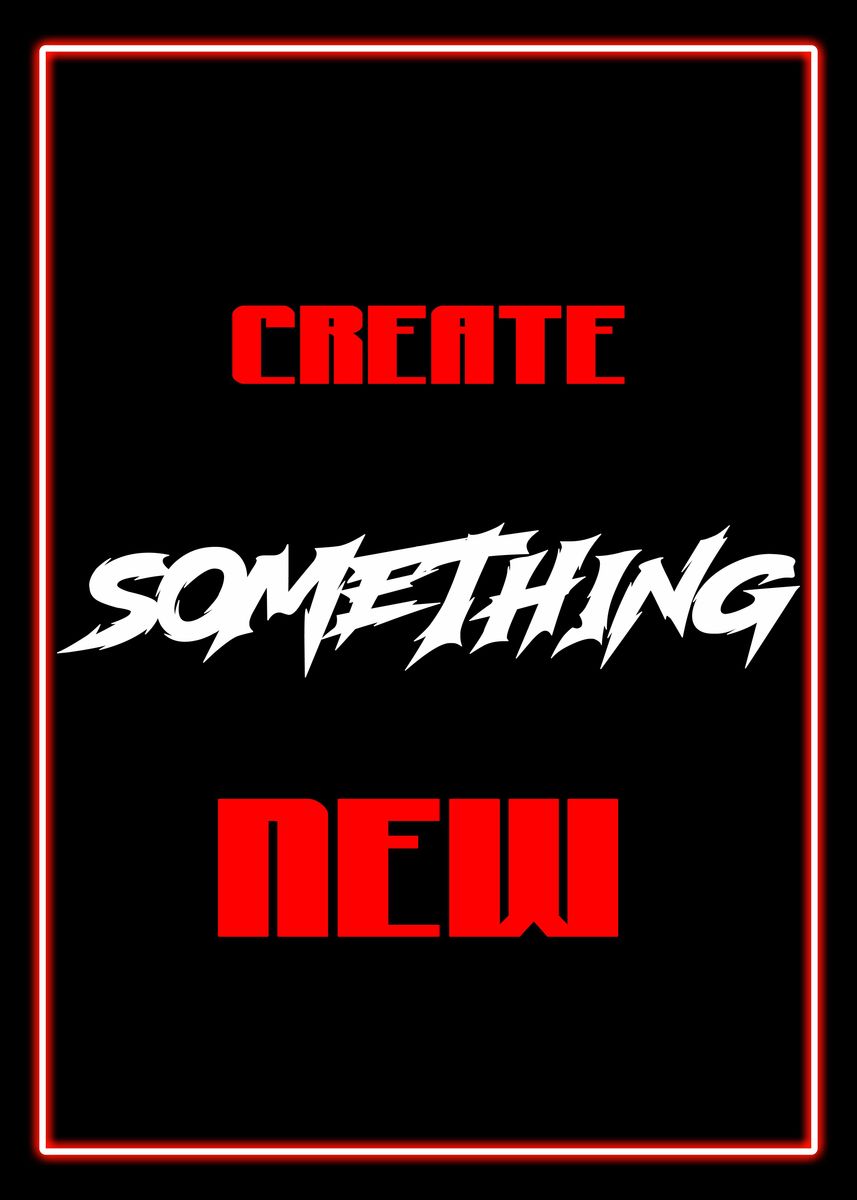 'Create something new' Poster, picture, metal print, paint by San ...