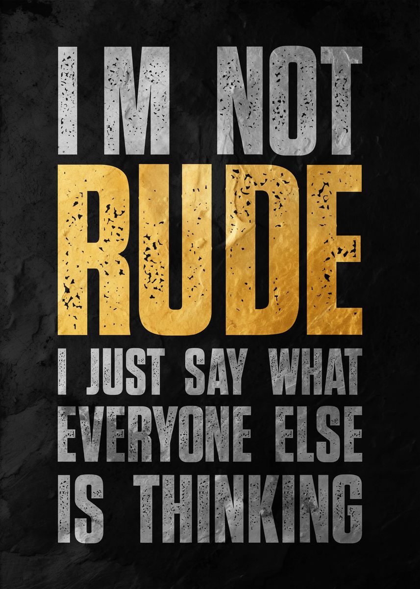 'im not rude' Poster, picture, metal print, paint by Lowpoly Posters | Displate