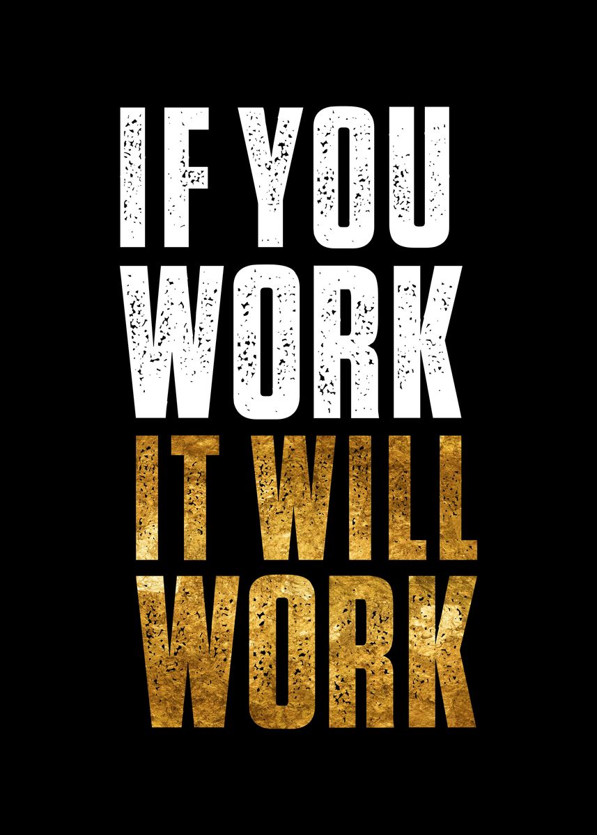 'It Will Work Motivation' Poster, picture, metal print, paint by Pong ...