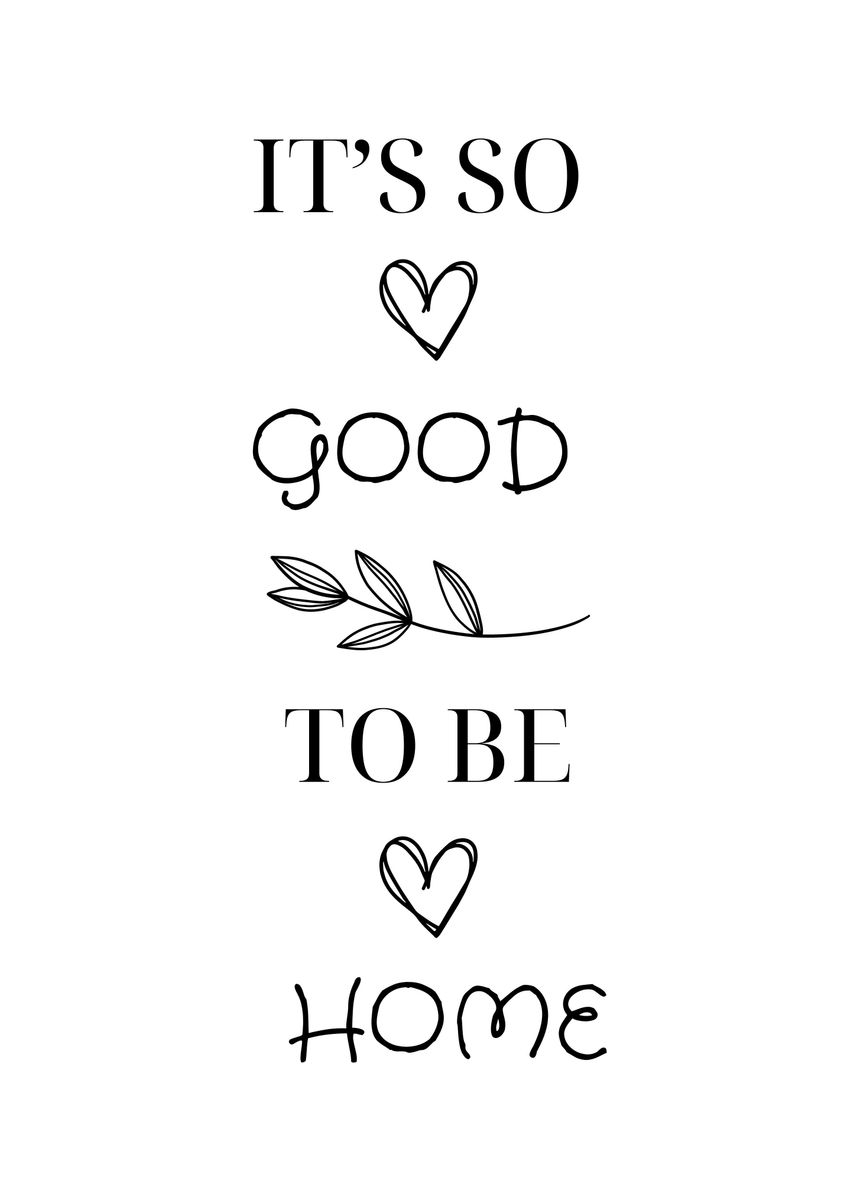 'IT'S SO GOOD TO BE HOME' Poster, picture, metal print, paint by Koni ...
