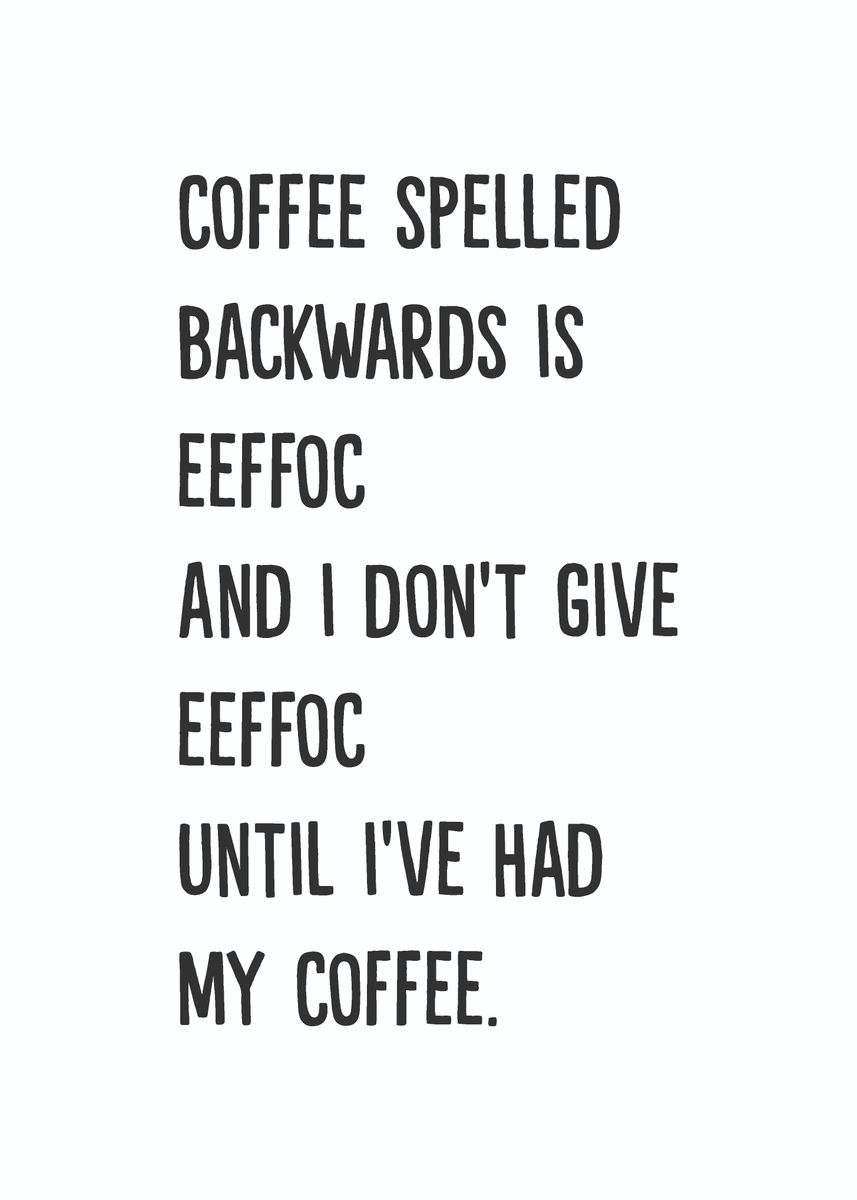 'Coffee Lovers Funny Quote' Poster, picture, metal print, paint by Lana ...