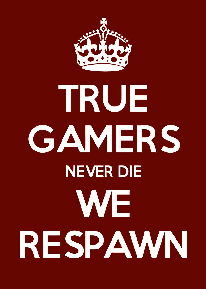 'True Gamers Respawn' Poster, picture, metal print, paint by gama derma ...