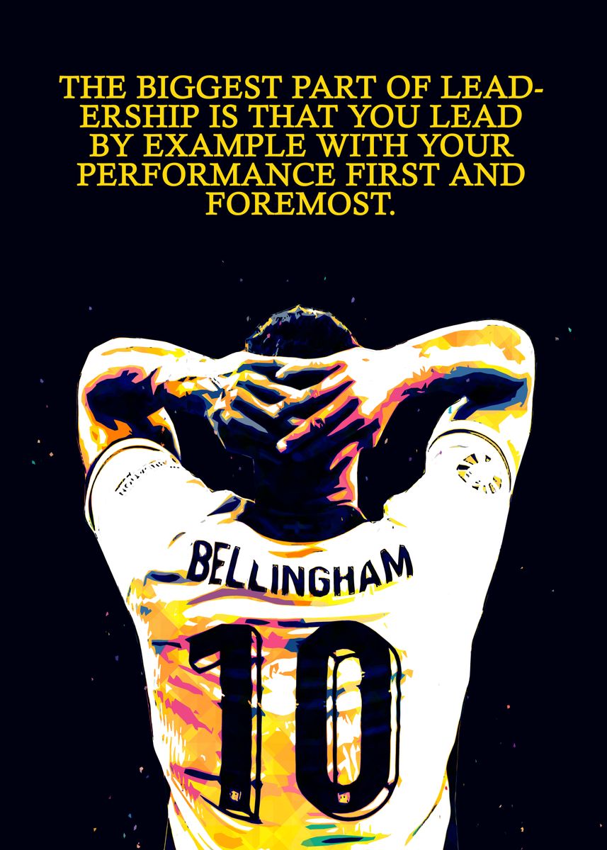 'Bellingham Leadership Quote' Poster, picture, metal print, paint by ...