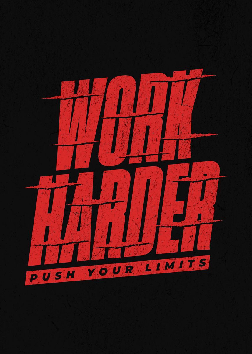 'Work Harder Graphic' Poster, picture, metal print, paint by KyzArt ...