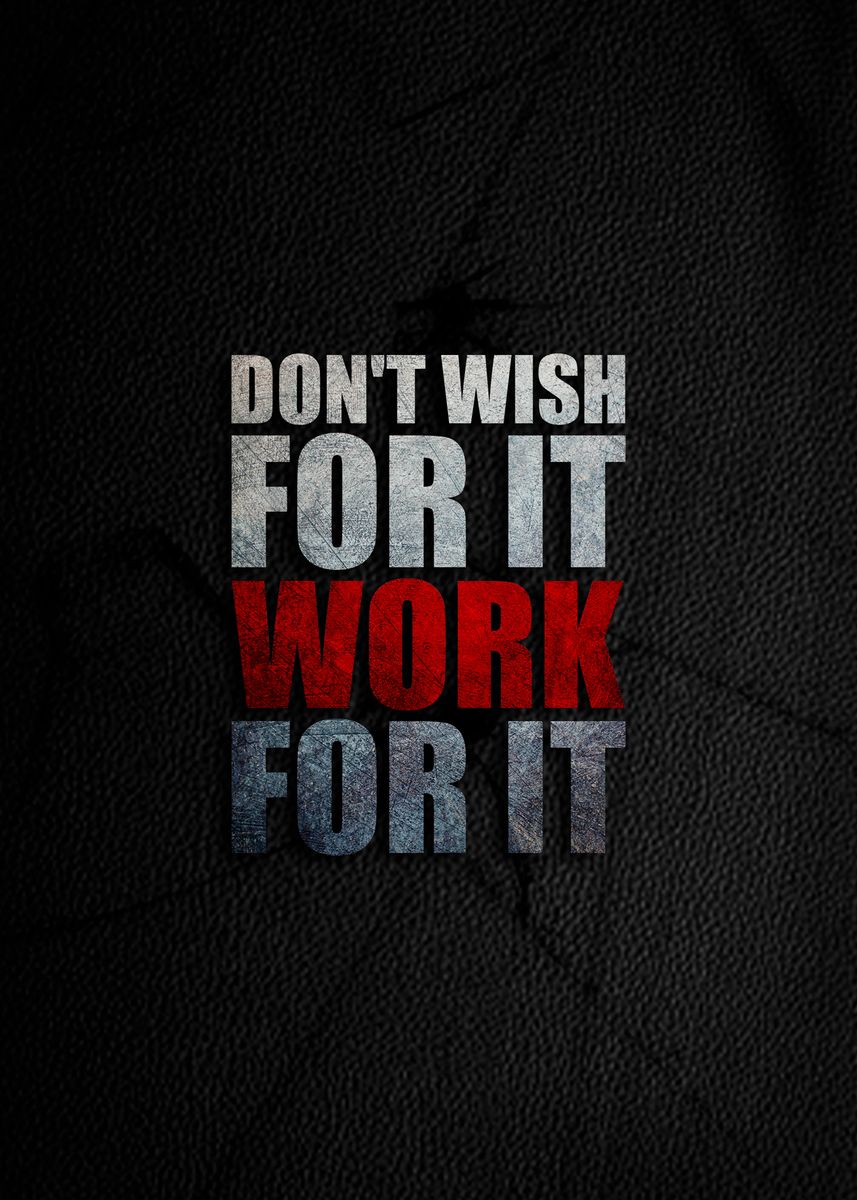 'Work For It Motivation Poster' Poster, picture, metal print, paint by ...