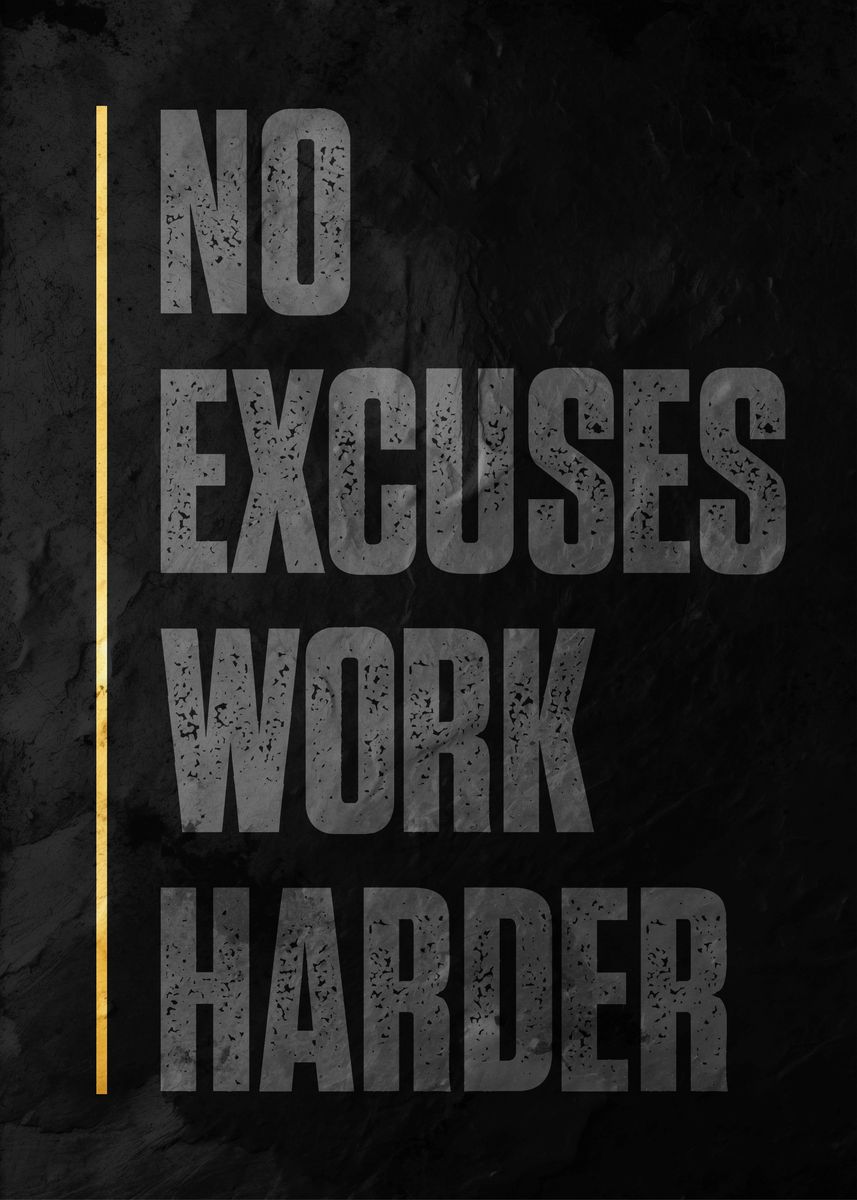 'No Excuses Work Harder' Poster, picture, metal print, paint by Lowpoly ...