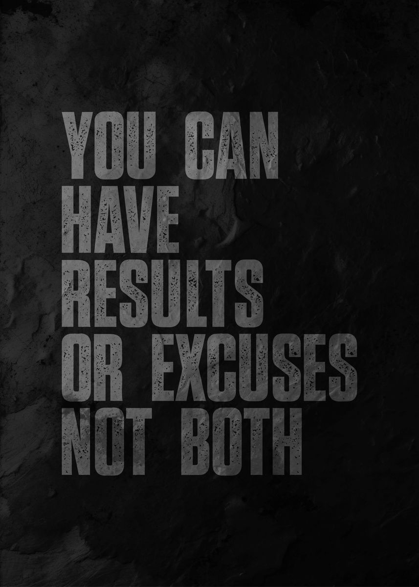 'Results or Excuses' Poster, picture, metal print, paint by Lowpoly ...