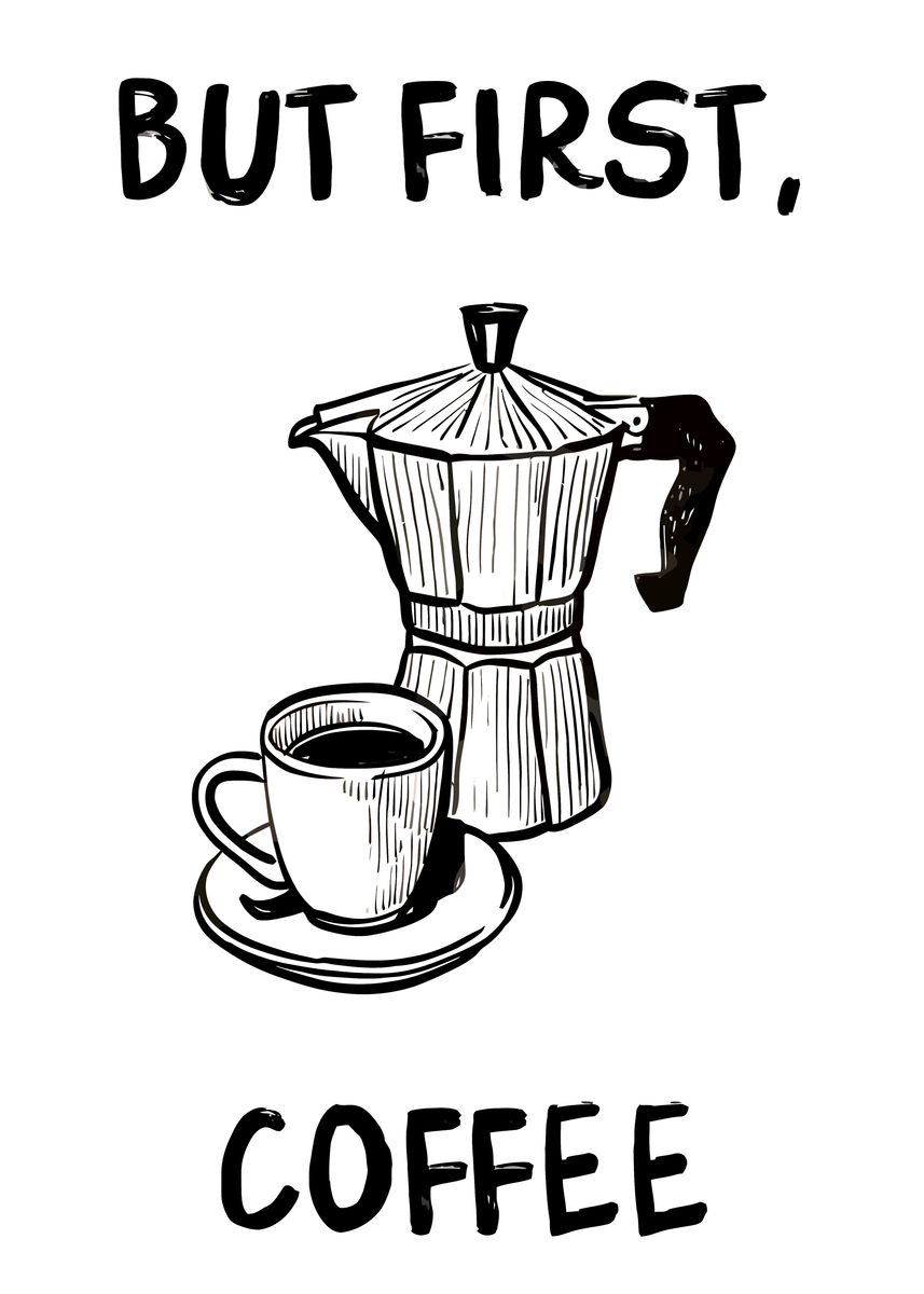 'But First, Coffee' Poster, picture, metal print, paint by Bee Guts ...