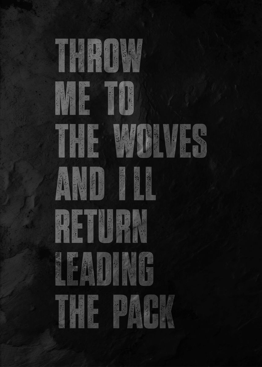 'Throw Me to the Wolves Quote' Poster, picture, metal print, paint by ...