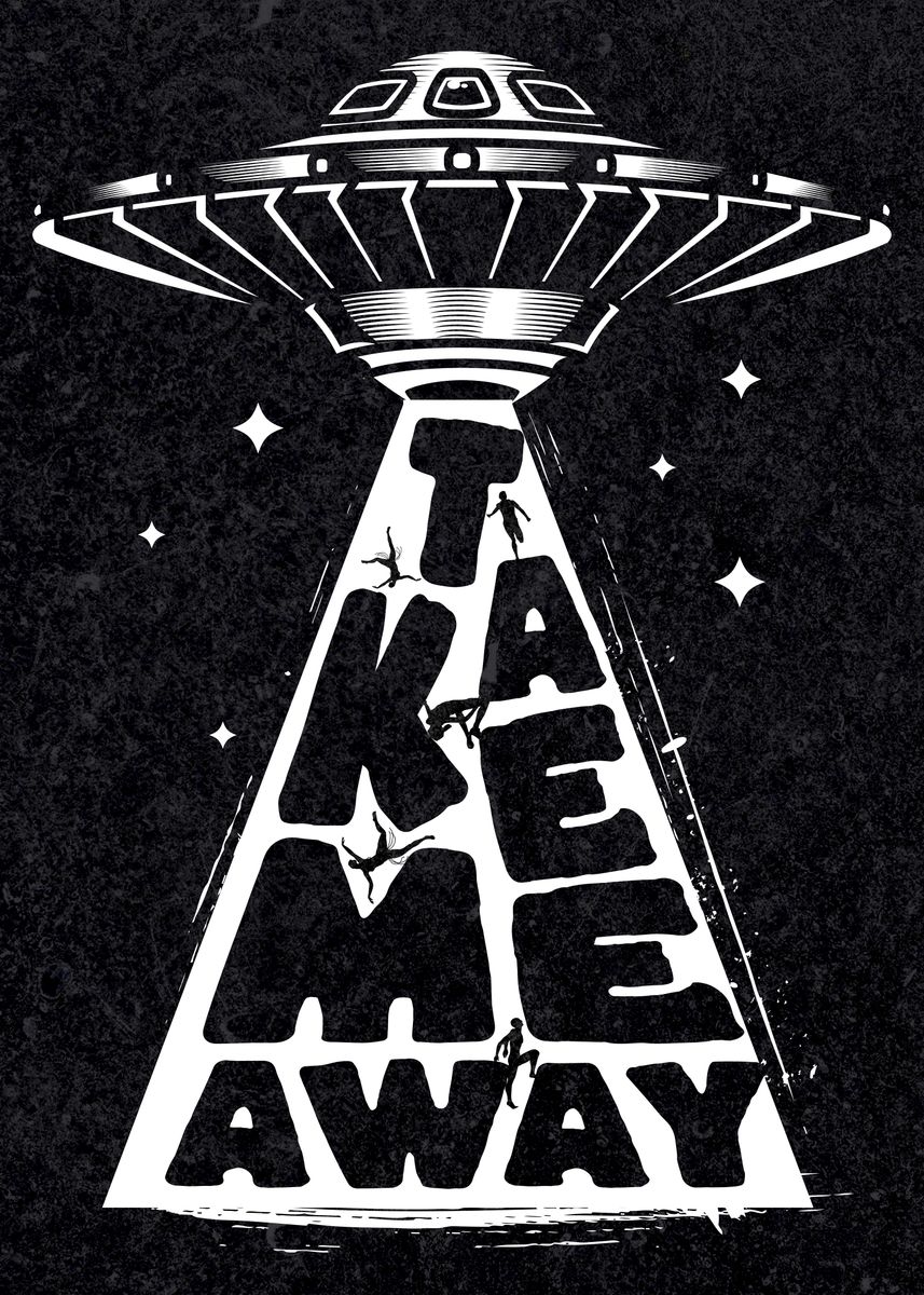 'OVNI Take Me Away UFO' Poster, picture, metal print, paint by ...