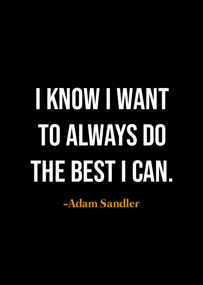 'Adam Sandler Quote' Poster, picture, metal print, paint by THREE SIXTY ...