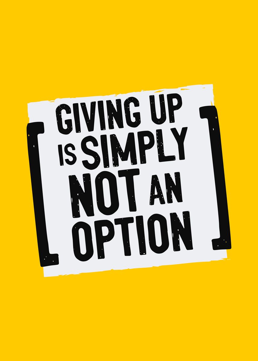 'Inspirational Quote - Giving Up Is Simply Not An Option' Poster ...