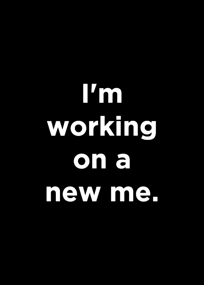 'Working on a New Me' Poster, picture, metal print, paint by Jiupang ...