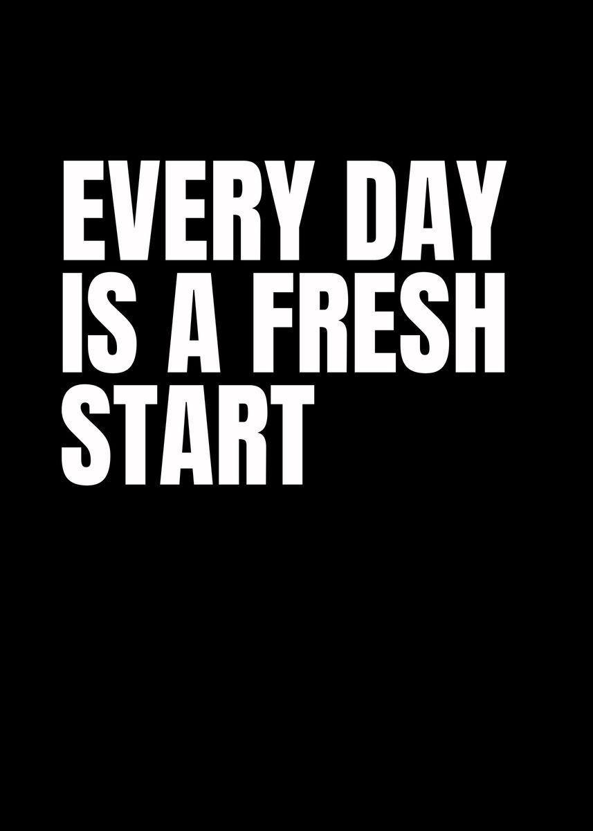 'Every Day Fresh Start' Poster, picture, metal print, paint by AWM ...