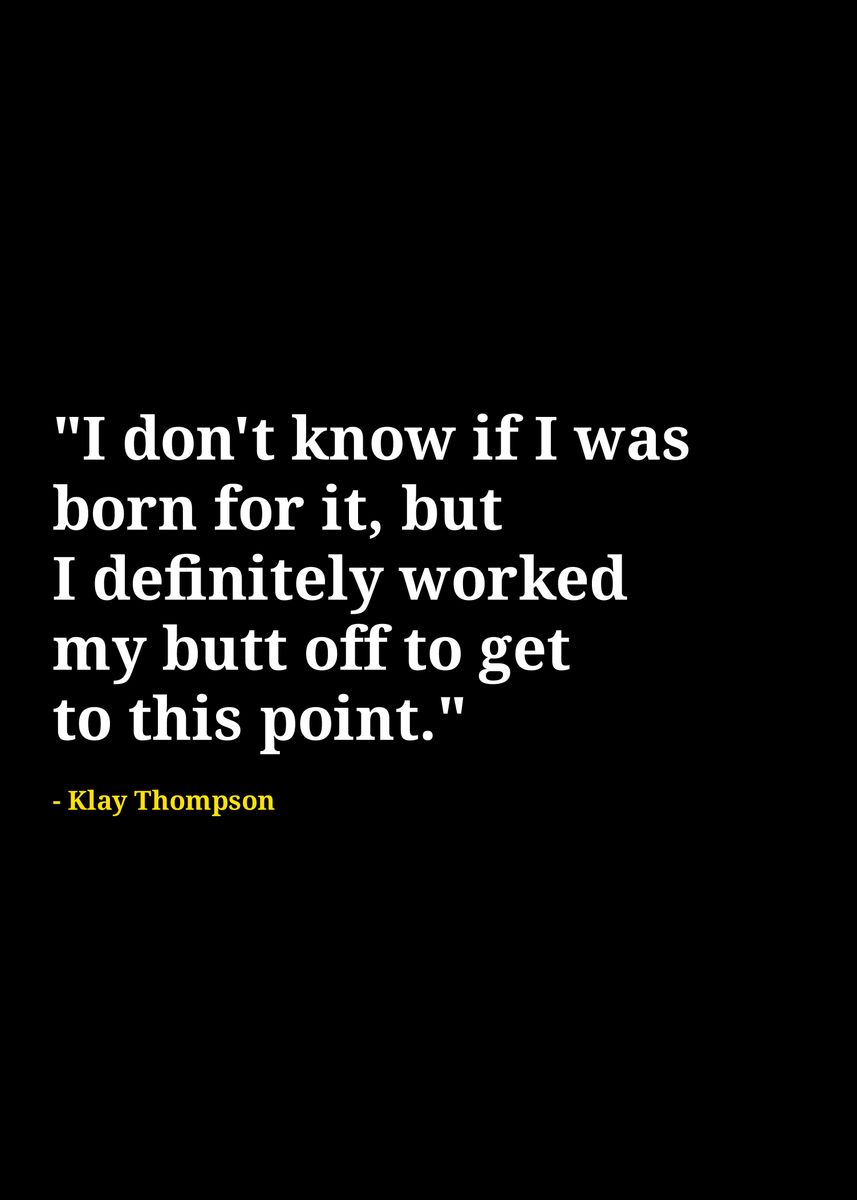 'Klay Thompson Quote' Poster, picture, metal print, paint by Jiupang ...