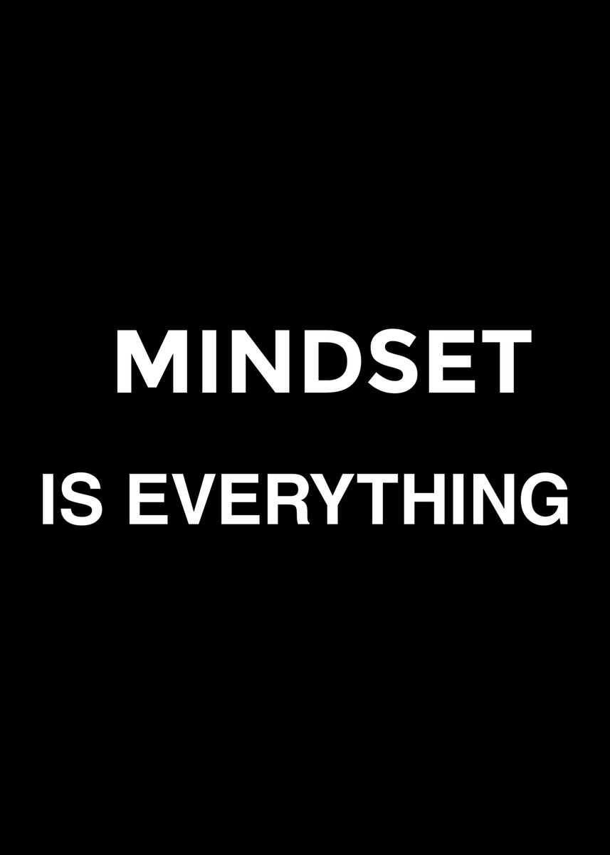'Mindset Is Everything' Poster, picture, metal print, paint by Ryan ...