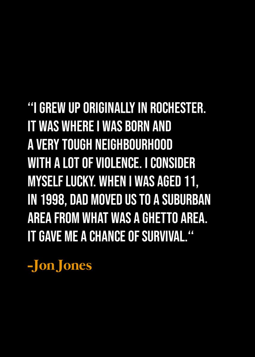 'Jon Jones Quote' Poster, picture, metal print, paint by THREE SIXTY ...
