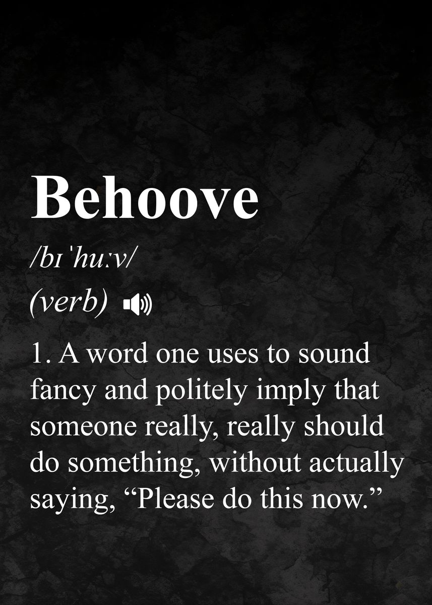 'Definition of Behoove' Poster, picture, metal print, paint by Aisavart ...