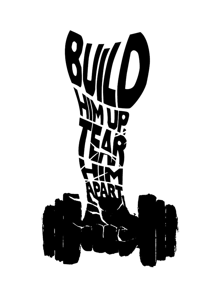 'Build Him Up, Tear Him Apart' Poster, picture, metal print, paint by ...