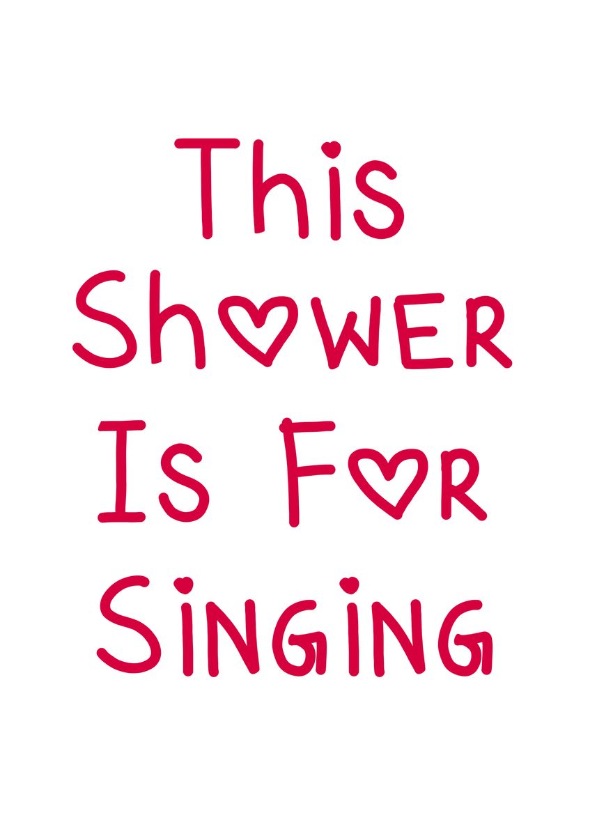 'Shower Singing Quote' Poster, picture, metal print, paint by Nizar ...