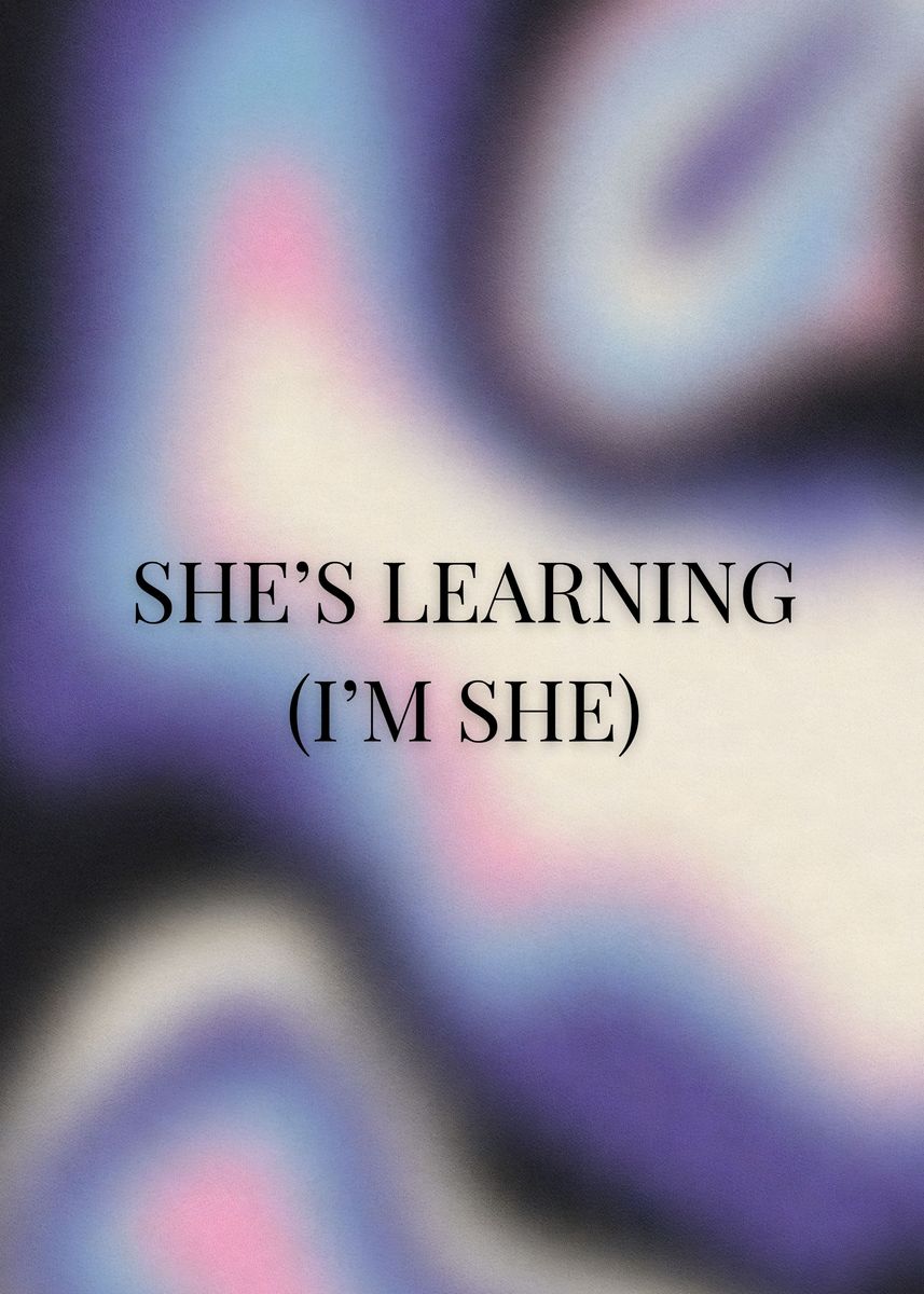 'She's Learning (I'm She) ' Poster, picture, metal print, paint by ...