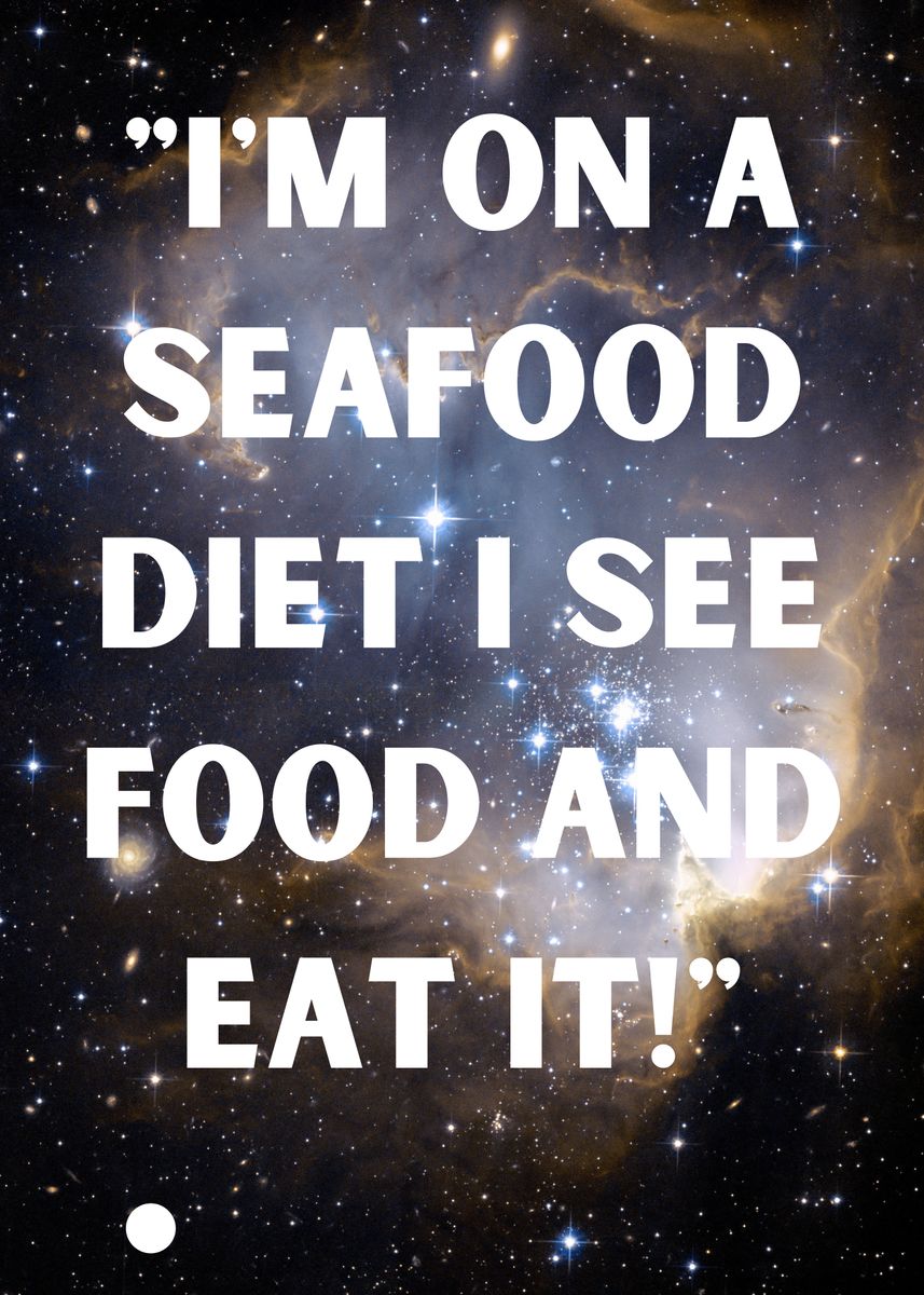 'Seafood Diet Quote' Poster, picture, metal print, paint by mourad art ...