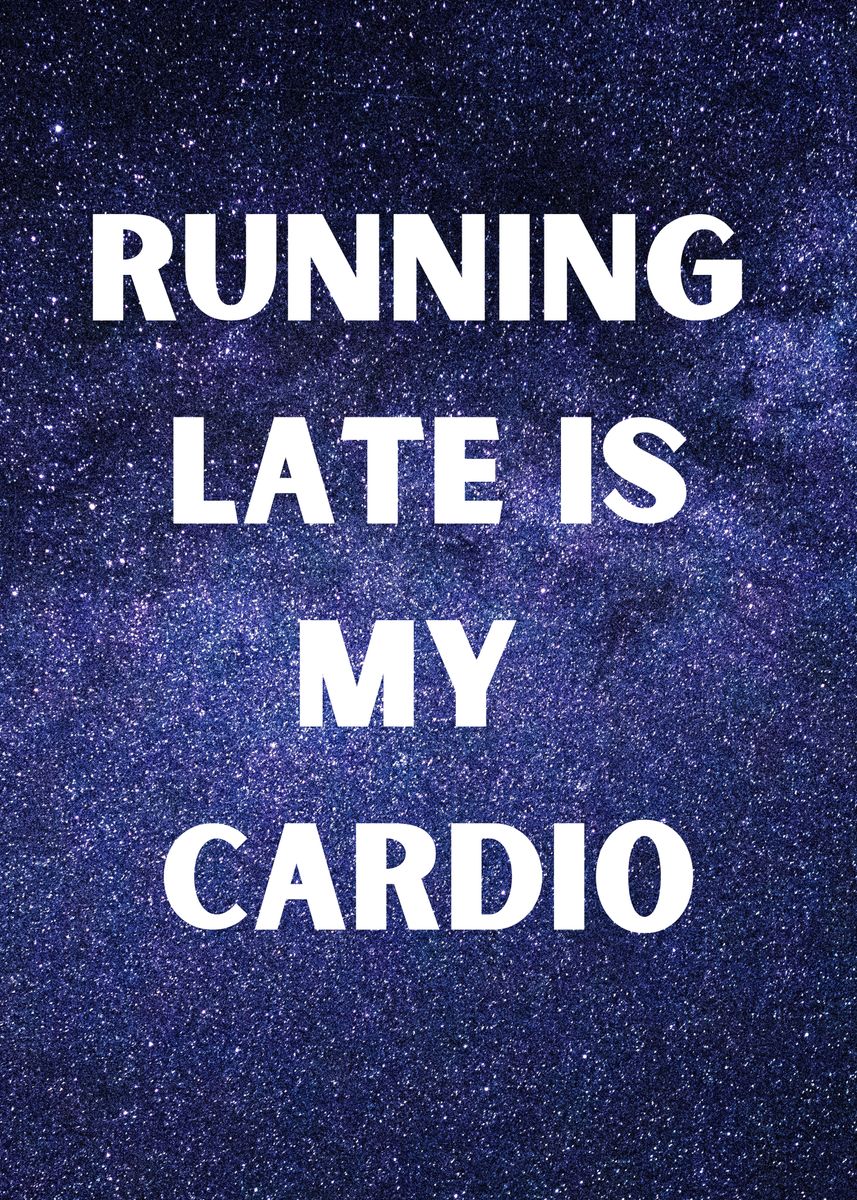 'Running Late Cardio Quote' Poster, picture, metal print, paint by ...