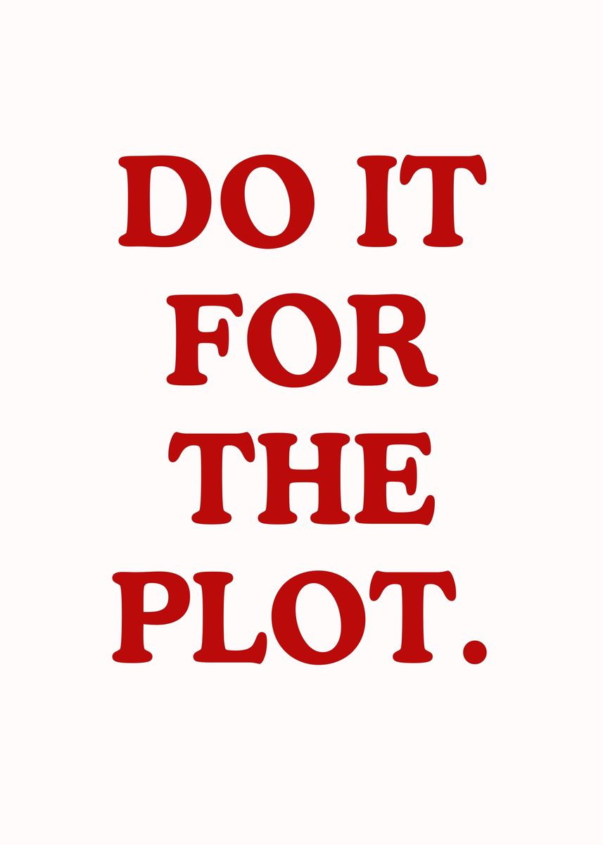'Do It For The Plot' Poster, picture, metal print, paint by InkAura ...