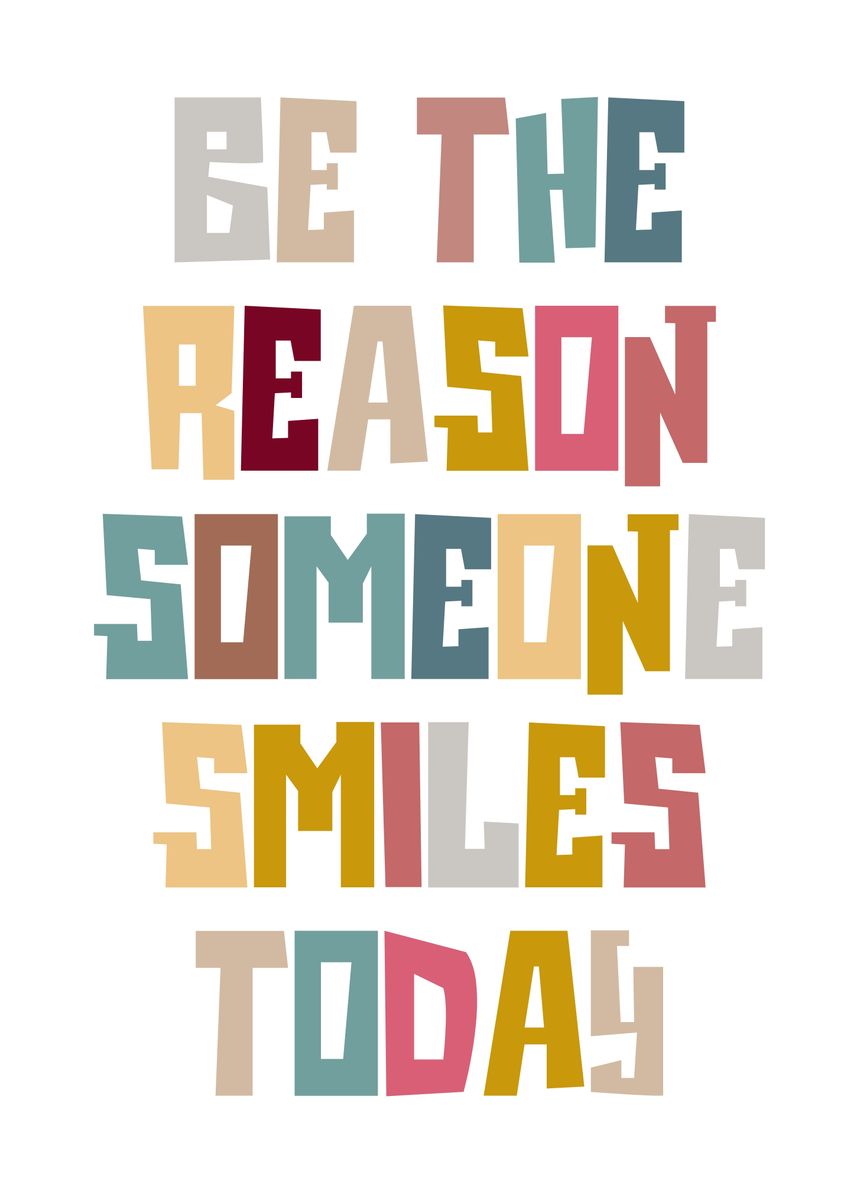 'Be The Reason Someone Smiles Today' Poster, picture, metal print ...