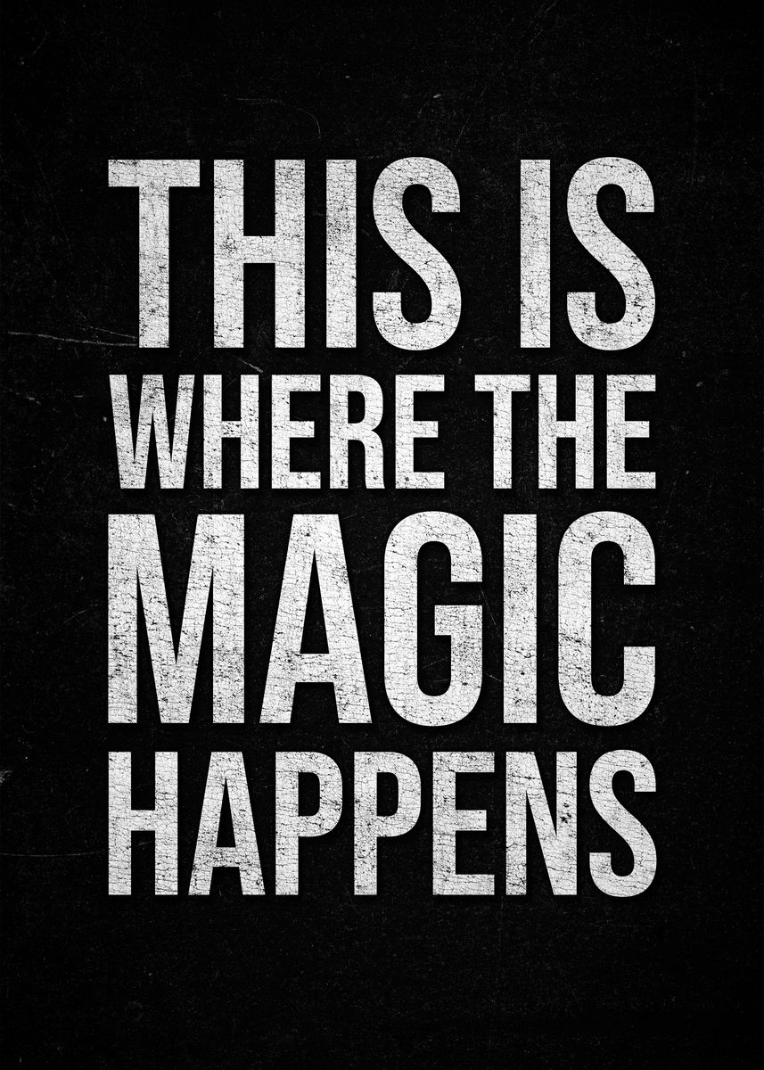 'This Is Where The Magic Happens Poster' Poster, picture, metal print ...