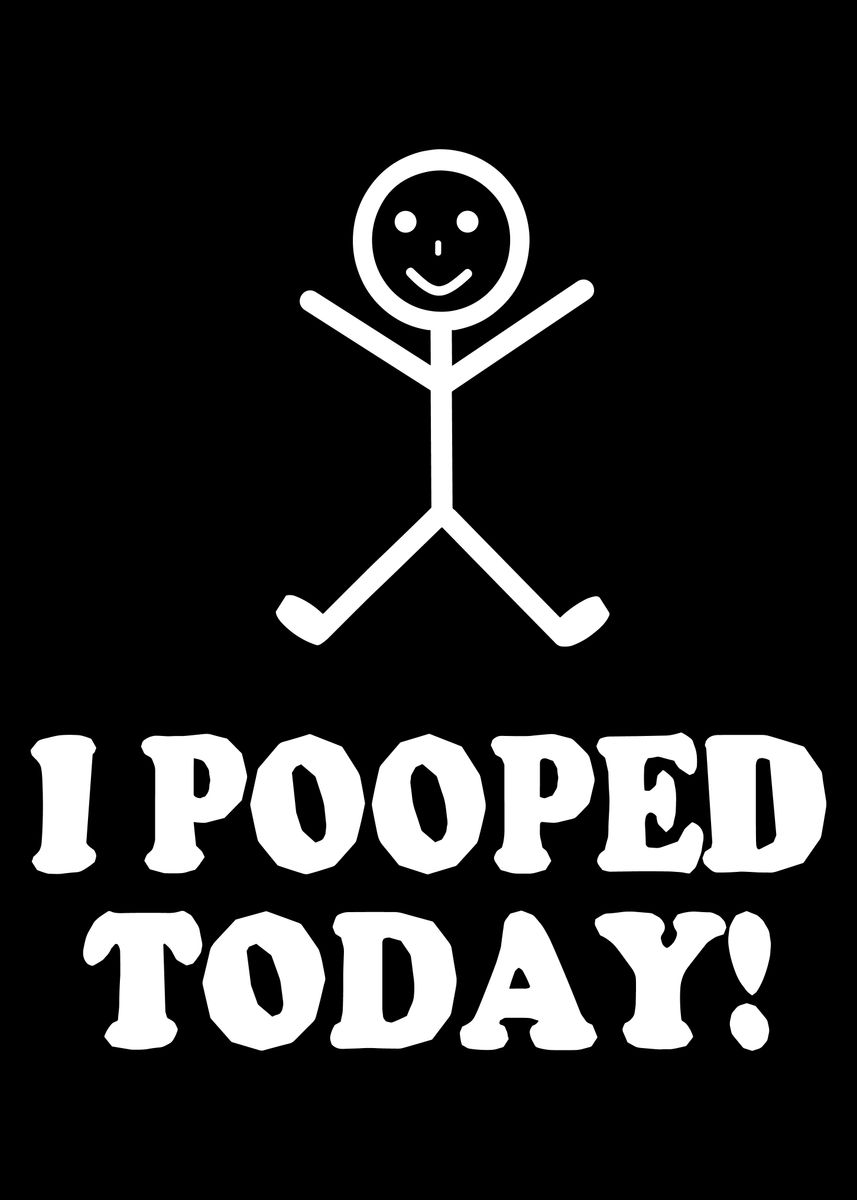 'I Pooped Today Funny Design' Poster, picture, metal print, paint by ...