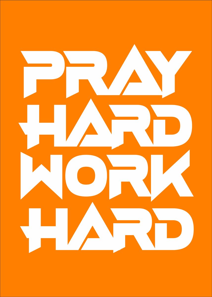 'Pray Hard Work Hard Poster' Poster, picture, metal print, paint by ...