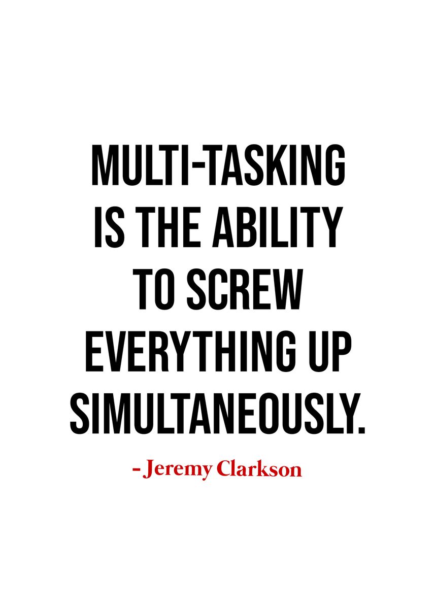 'Multitasking Quote' Poster, picture, metal print, paint by THREE SIXTY ...