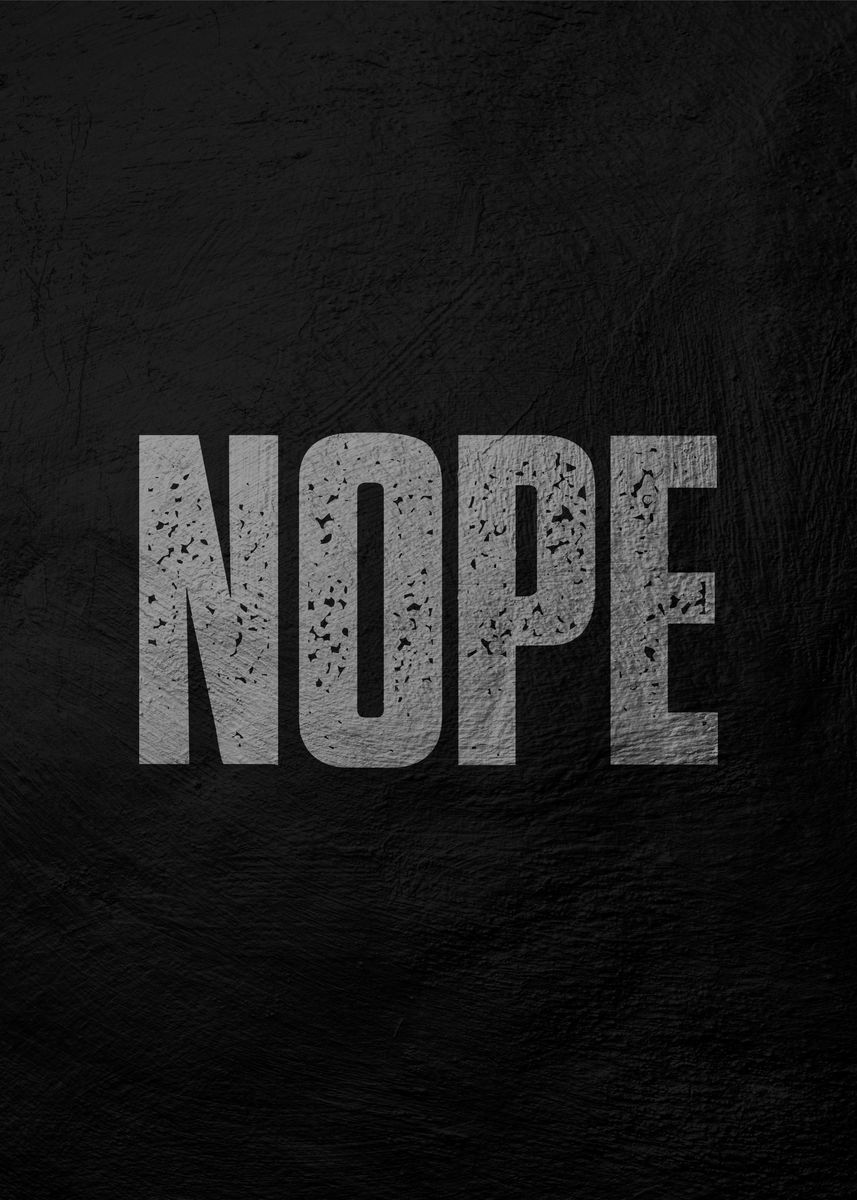 'Nope Text Art' Poster, picture, metal print, paint by Metal Wonder ...