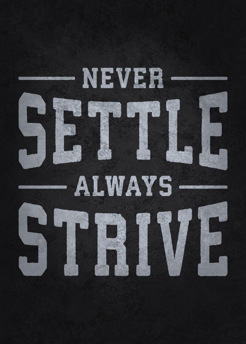 'Never Settle Always Strive, Motivational' Poster, picture, metal print ...