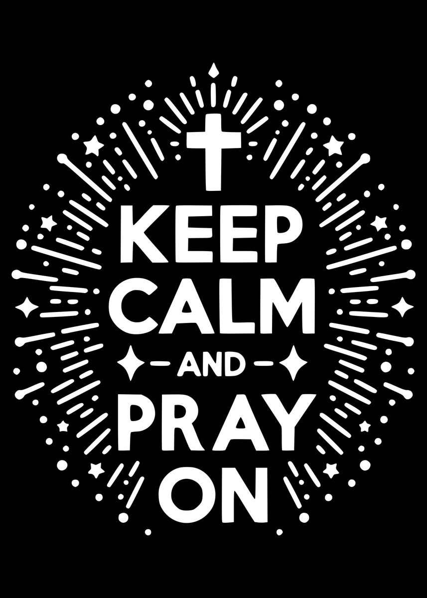 'Keep Calm and Pray On' Poster, picture, metal print, paint by Francois ...