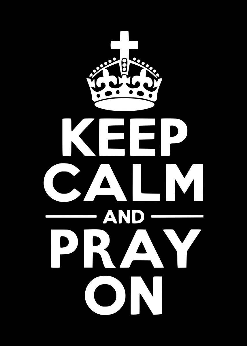 'Keep Calm and Pray On' Poster, picture, metal print, paint by Francois ...