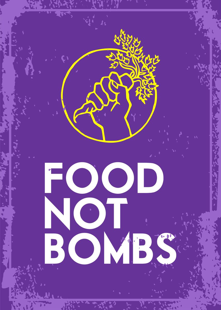 'Food Not Bombs Poster' Poster, picture, metal print, paint by HABIT ...