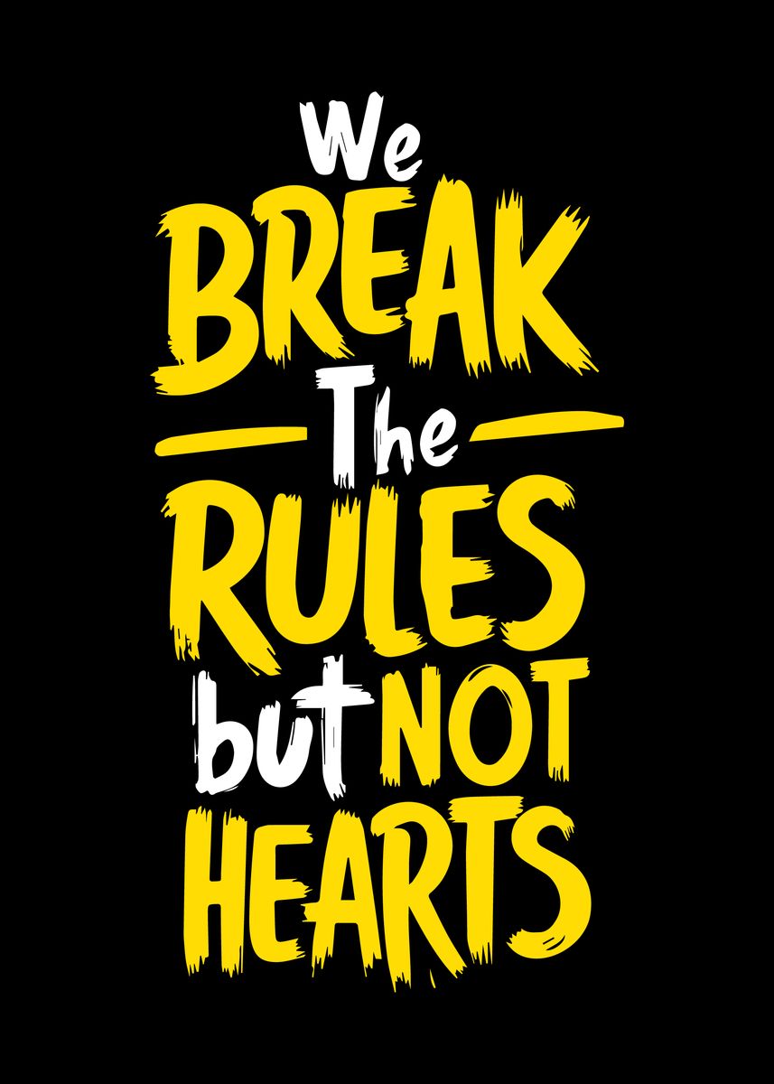'Break the Rules, Not Hearts' Poster, picture, metal print, paint by ...